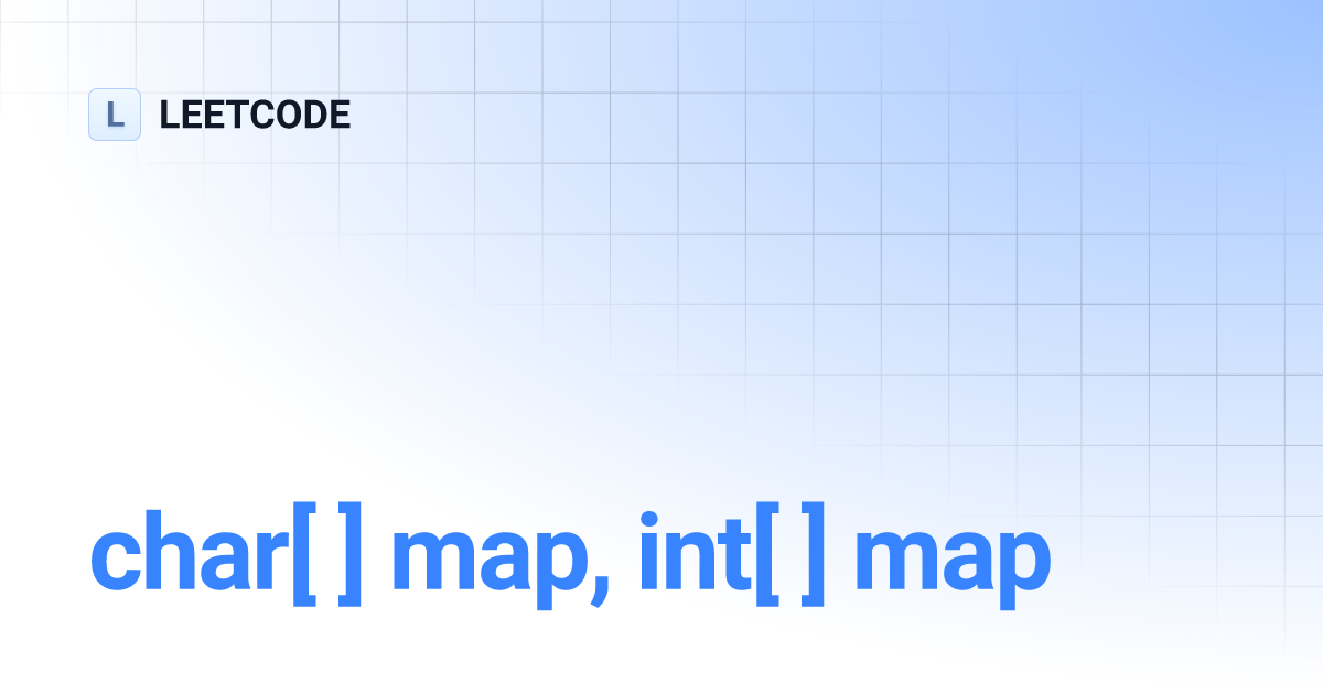 Char Map Int Map Leetcode 2003